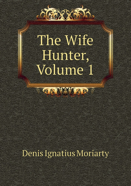 The Wife Hunter, Volume 1 купить на OZON по низкой цене (153662933)