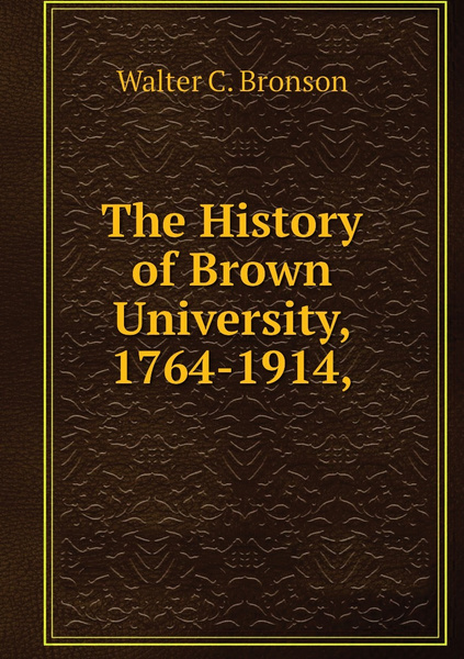 The History of Brown University, 1764-1914, купить на OZON по низкой ...