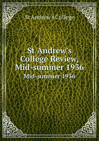 St Andrew's College Review, Mid-summer 1936. Mid-summer 1936 - купить с доставкой по выгодным ...