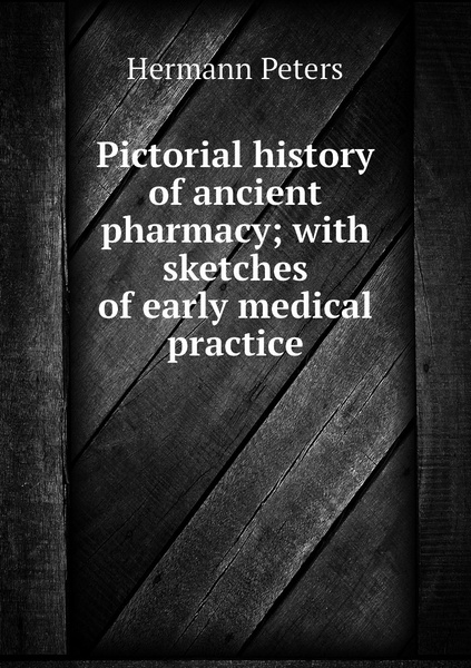 Pictorial history of ancient pharmacy; with sketches of early medical ...