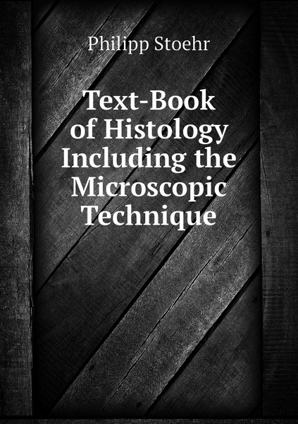 Text-Book of Histology Including the Microscopic Technique - купить с ...