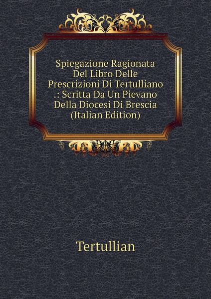 Характеристики Spiegazione Ragionata Del Libro Delle Prescrizioni Di ...