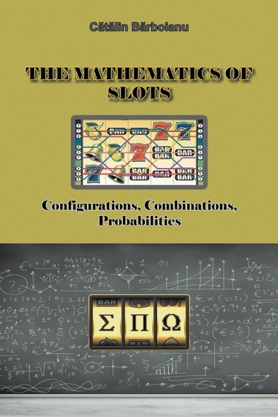 The Mathematics of Slots. Configurations, Combinations, Probabilities ...