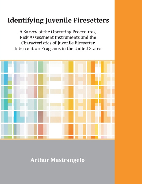 Identifying Juvenile Firesetters. A Survey of the Operating Procedures ...