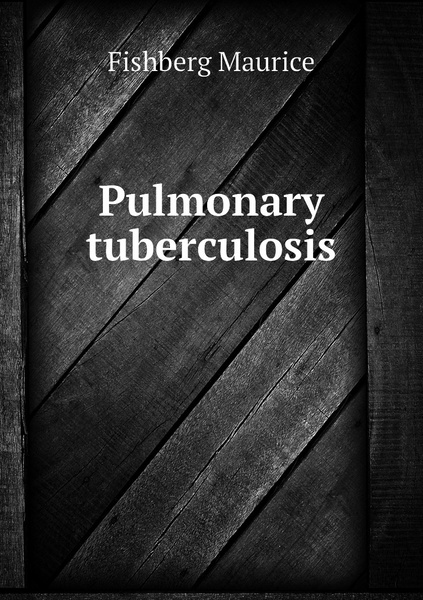 Pulmonary tuberculosis | Fishberg Maurice - купить с доставкой по ...