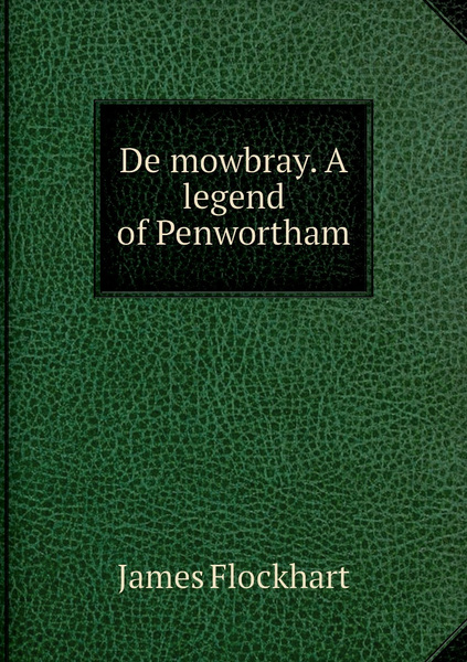De mowbray. A legend of Penwortham - купить с доставкой по выгодным ...