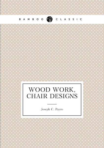 Wood work, chair designs - купить с доставкой по выгодным ценам в ...