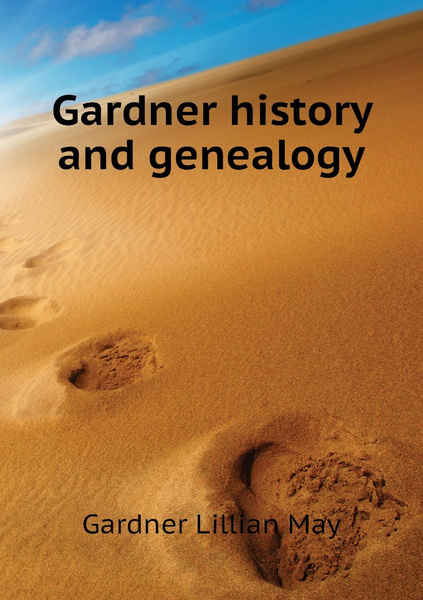 Gardner history and genealogy - купить с доставкой по выгодным ценам в ...