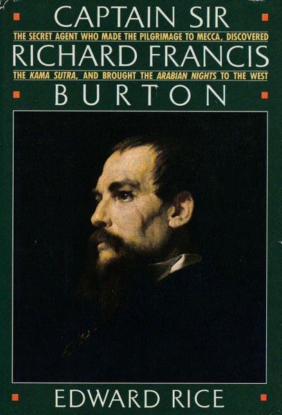 Captain Sir Richard Francis Burton: The Secret Agent Who Made the ...