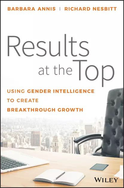 Results at the Top. Using Gender Intelligence to Create Breakthrough ...