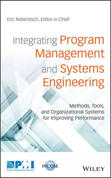 Integrating Program Management and Systems Engineering. Methods, Tools ...