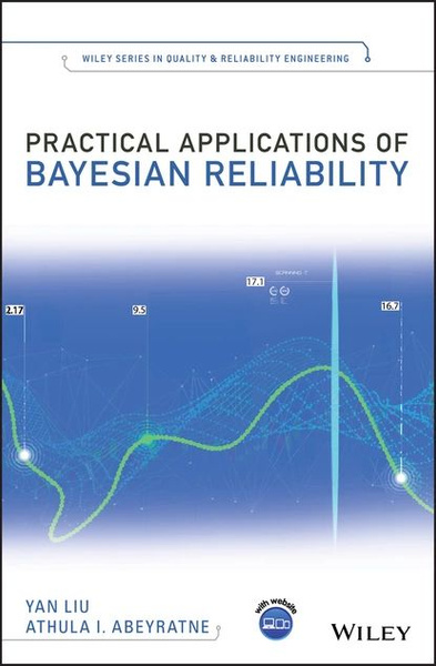 Practical Applications Of Bayesian Reliability Yan Liu Athula I Abeyratne Электронная
