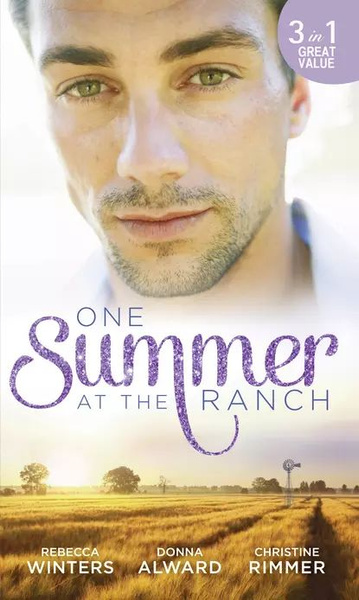 One Summer At The Ranch: The Wyoming Cowboy / A Family for the Rugged ...