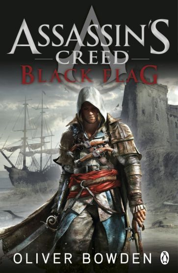 Oliver Bowden - Assassin's Creed. Black Flag | Bowden Oliver - купить с ...