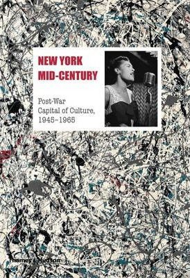 New York Mid-Century. Post-War Capital of Culture, 1945-1965 - купить с ...