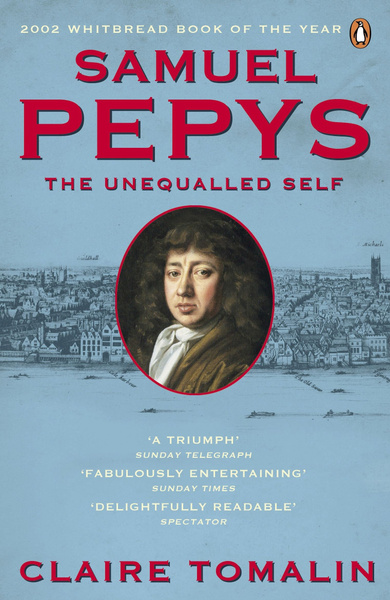Samuel Pepys. The Unequalled Self | Томалин Клэр - купить с доставкой ...