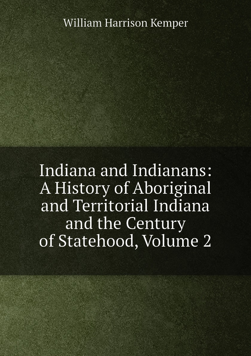 Книга "Indiana and Indianans: A History of Aboriginal and Territorial ...