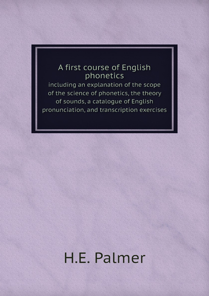 A first course of English phonetics. including an explanation of the ...