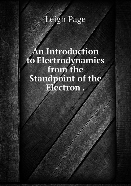 Характеристики An Introduction to Electrodynamics from the Standpoint ...