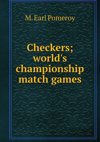 Checkers; world's championship match games - купить с доставкой по ...