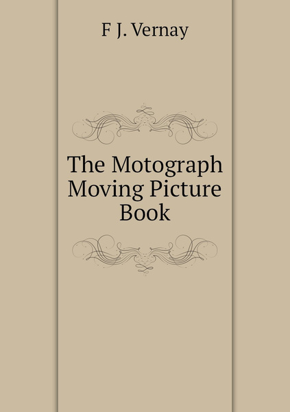 The Motograph Moving Picture Book купить на OZON по низкой цене (157123228)