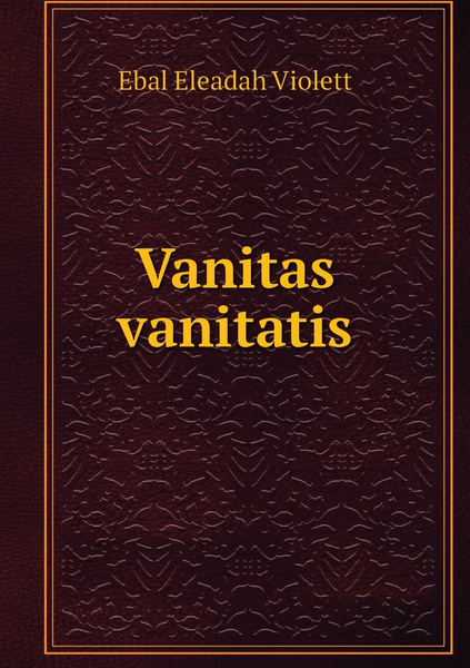 Vanitas vanitatis - купить с доставкой по выгодным ценам в интернет ...