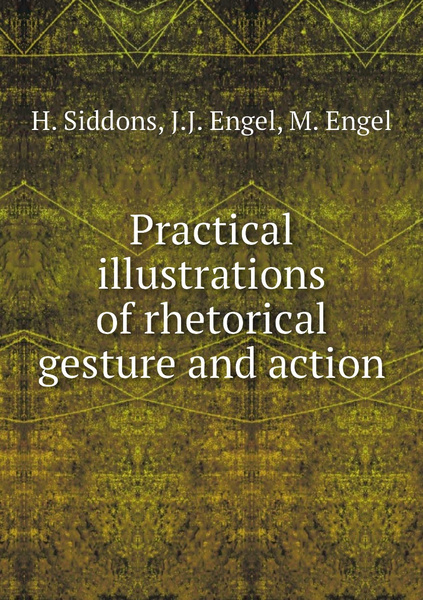 Practical illustrations of rhetorical gesture and action - купить с ...