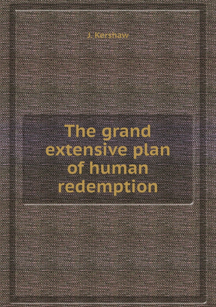 The grand extensive plan of human redemption - купить с доставкой по ...