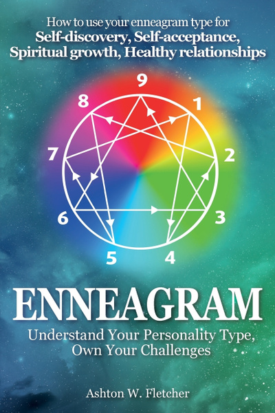 ENNEAGRAM. Understand Your Personality Type, Own Your Challenges: How to use your Enneagram type ...