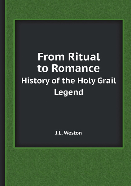 From Ritual to Romance. History of the Holy Grail Legend - купить с ...