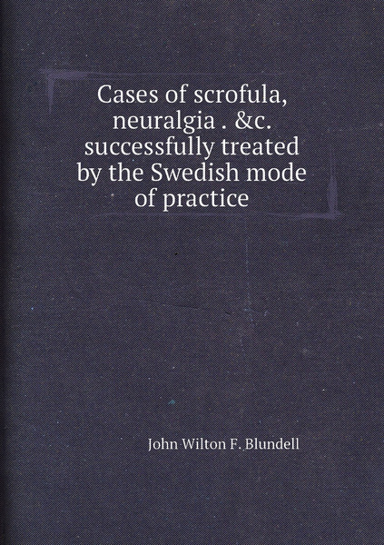Вопросы и ответы о Cases of scrofula, neuralgia . &c. successfully ...