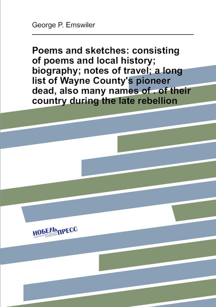 Poems and sketches: consisting of poems and local history; biography ...