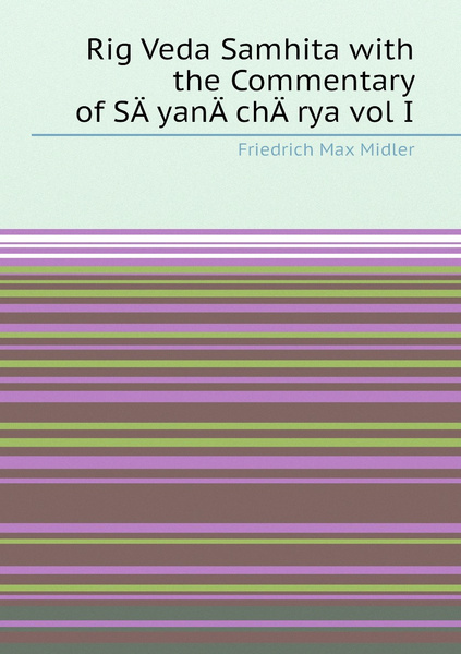 Rig Veda Samhita with the Commentary of SA?yanA?chA?rya vol I - купить с доставкой по выгодным ...