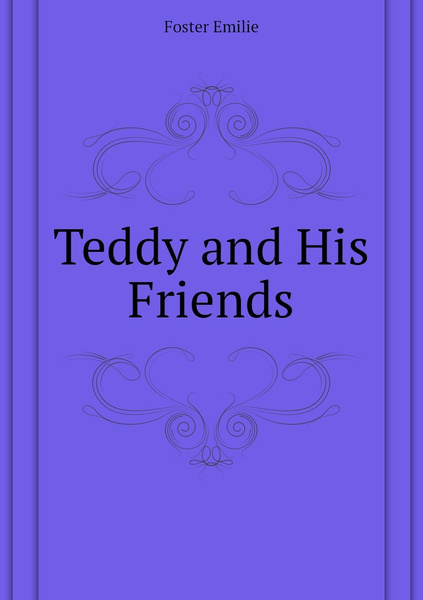 Teddy and His Friends | Foster Emilie - купить с доставкой по выгодным ...