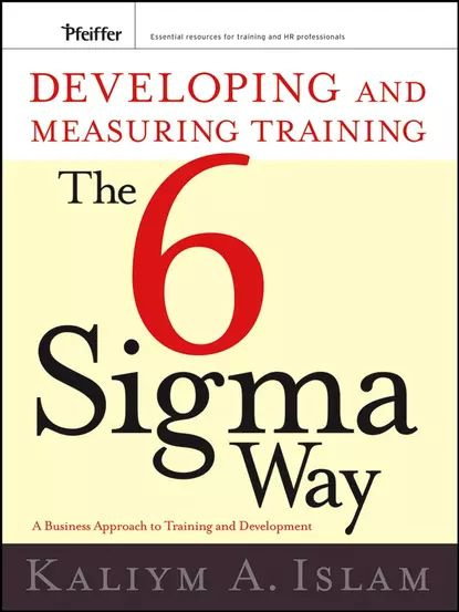 Developing and Measuring Training the Six Sigma Way | Islam Kaliym A ...