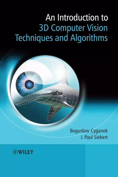 An Introduction to 3D Computer Vision Techniques and Algorithms | Siebert J. Paul, Cyganek ...