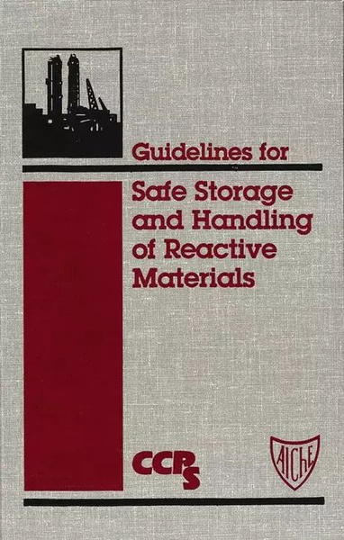 Guidelines for Safe Storage and Handling of Reactive Materials | CCPS ...