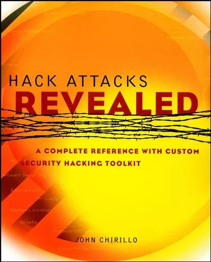 Hack Attacks Revealed. A Complete Reference with Custom Security ...