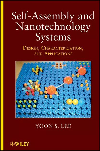 Self-Assembly and Nanotechnology Systems. Design, Characterization, and Applications | Lee Yoon ...