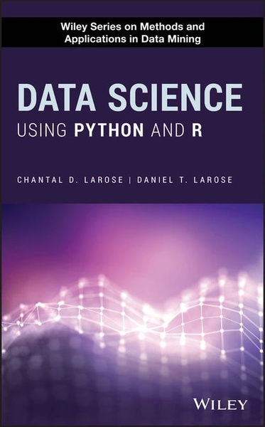 Data Science Using Python and R | Larose Daniel T., Larose Chantal D ...