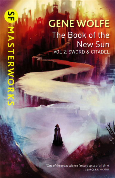 The Book of the New Sun: Volume 2. Sword and Citadel | Wolfe Gene, Вулф ...