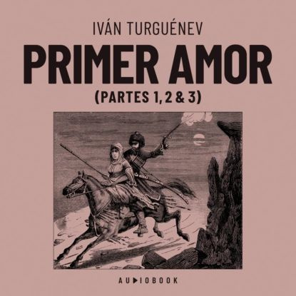 Primer amor (Completo) | Iván Turguénev | Электронная аудиокнига ...