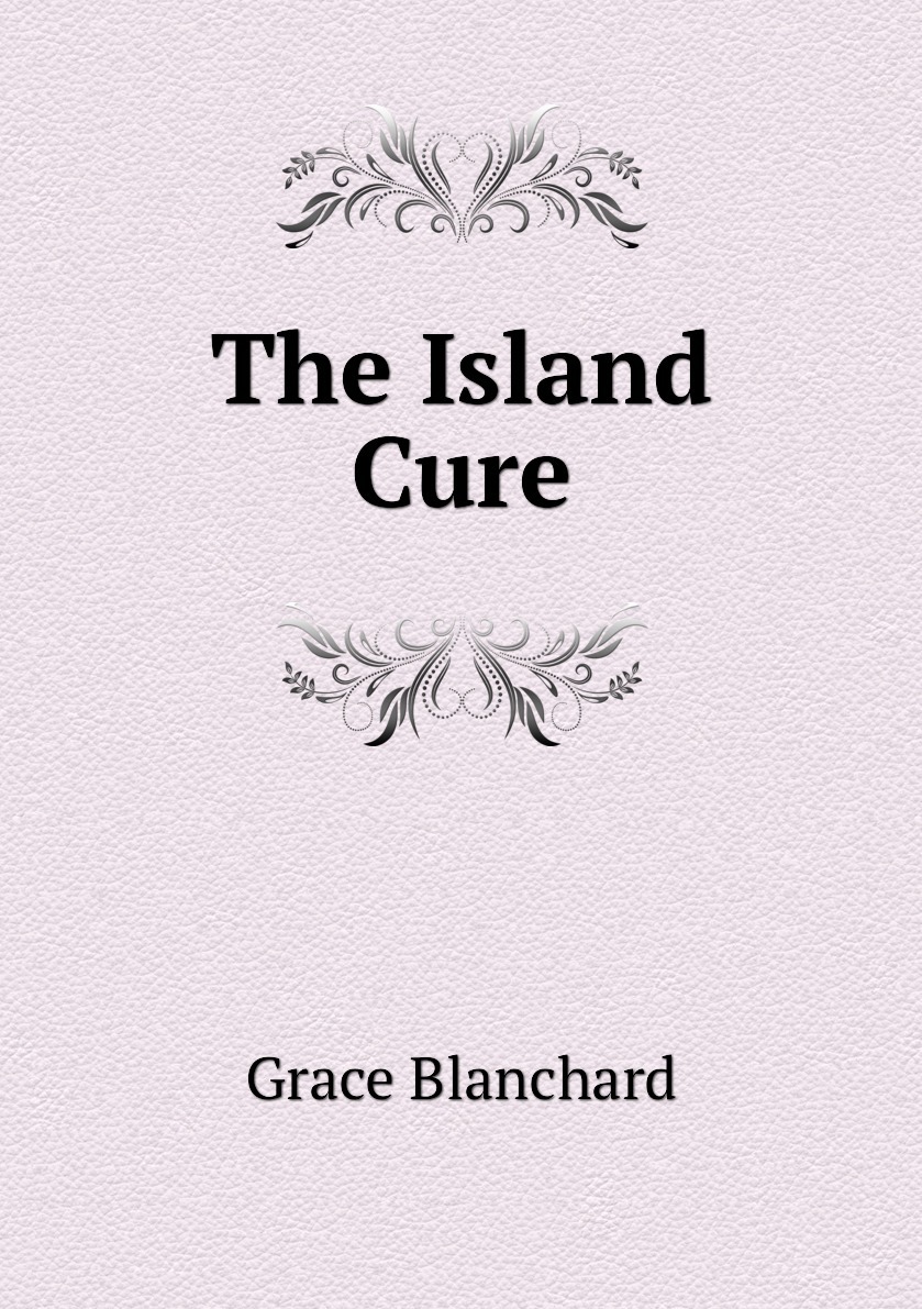 Книга "The Island Cure" – купить книгу ISBN 978-5-8749-1562-9 с быстрой ...