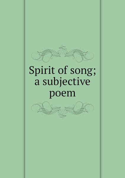 Spirit of song; a subjective poem - купить с доставкой по выгодным ...
