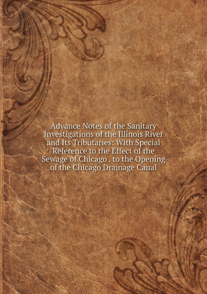 Advance Notes of the Sanitary Investigations of the Illinois River and ...