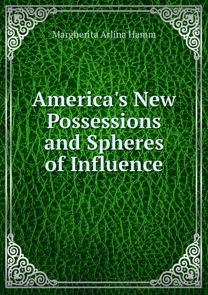 America's New Possessions and Spheres of Influence - купить с доставкой ...