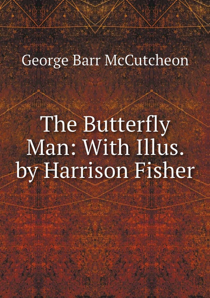 The Butterfly Man: With Illus. by Harrison Fisher - купить с доставкой ...