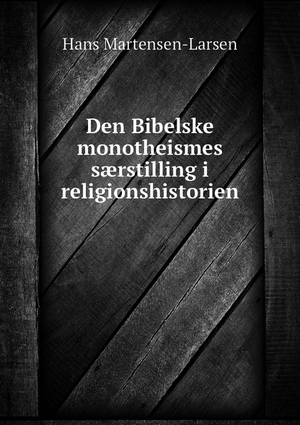 Den Bibelske monotheismes saerstilling i religionshistorien - купить с ...