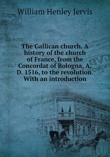 The Gallican church. A history of the church of France, from the ...