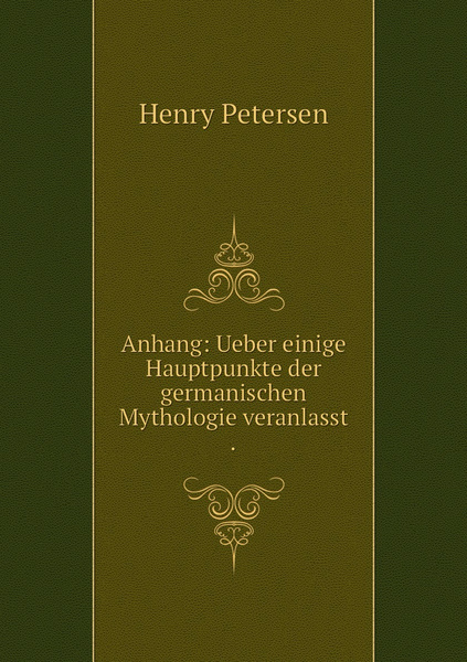 Anhang: Ueber einige Hauptpunkte der germanischen Mythologie veranlasst ...